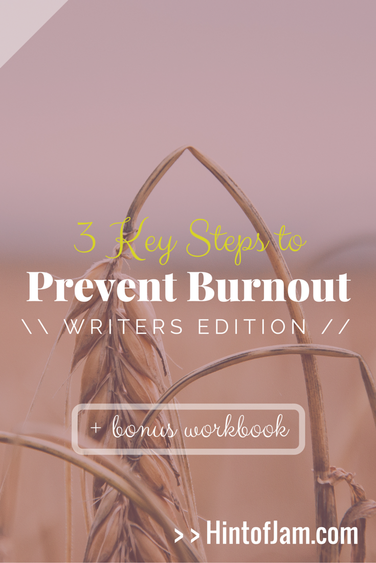 3 Key Steps to Prevent Burnout: Writers Edition - Hint of Jam 3 Key Steps to Prevent Burnout: Writers Edition - Hint of Jam
